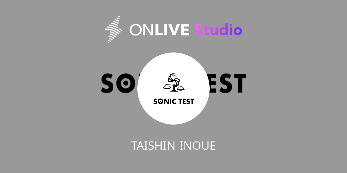TAISHIN INOUE | ONLIVE Studio